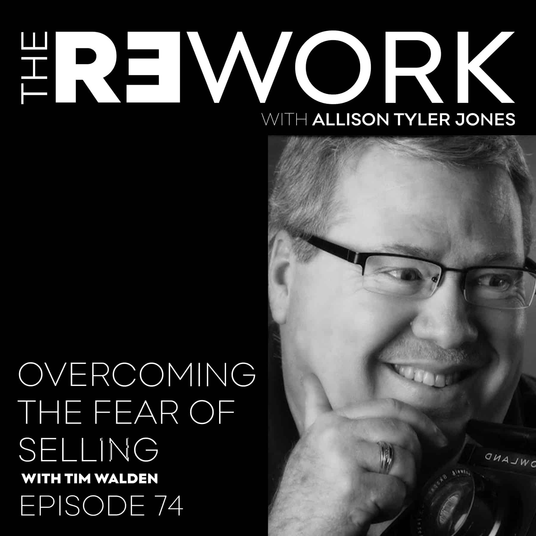 074 Overcoming The Fear Of Selling REWORK 074 Overcoming The Fear Of Selling REWORK